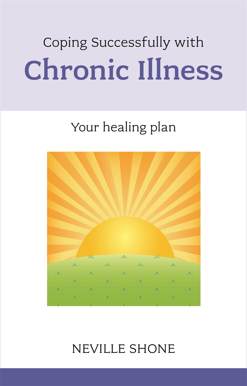 Coping Successfully with Chronic Illness by Neville Shone | Hachette UK