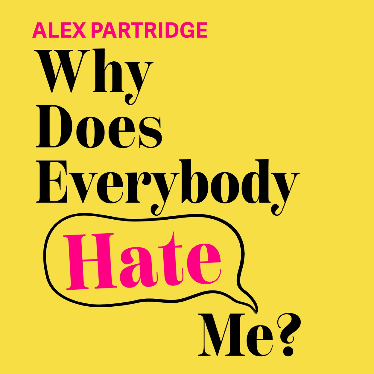 Why Does Everybody Hate Me? by Alex Partridge | Hachette UK